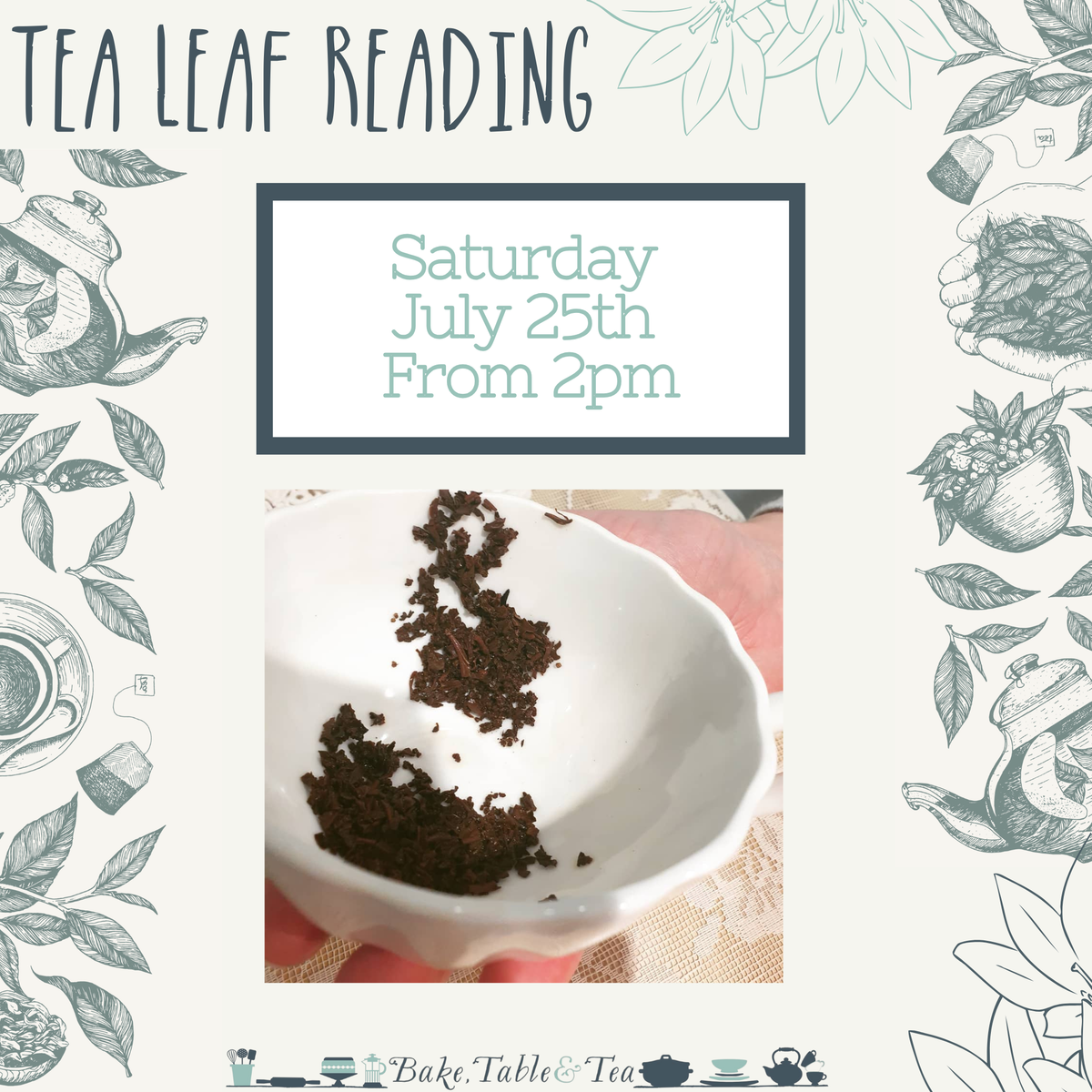 July 25th 2026 - Tea Leaf Reading – Bake, Table & Tea